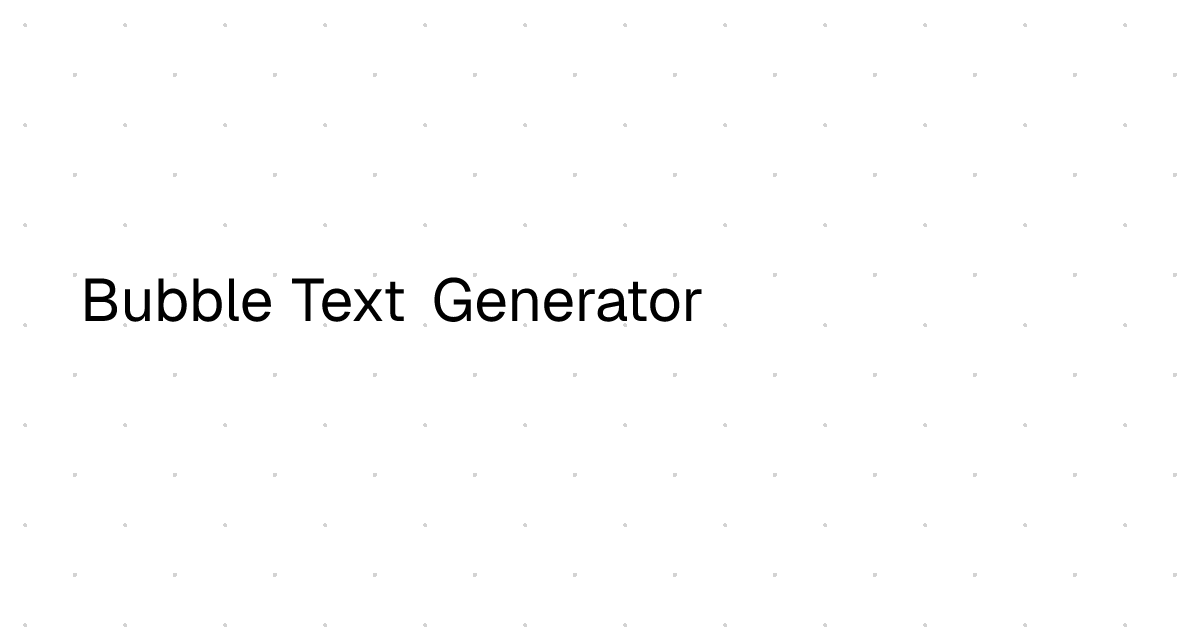 Bubble Text Generator